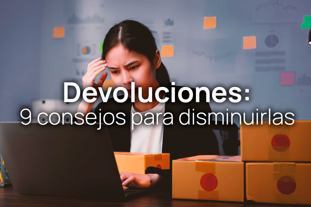 9 consejos para disminuir tus devoluciones