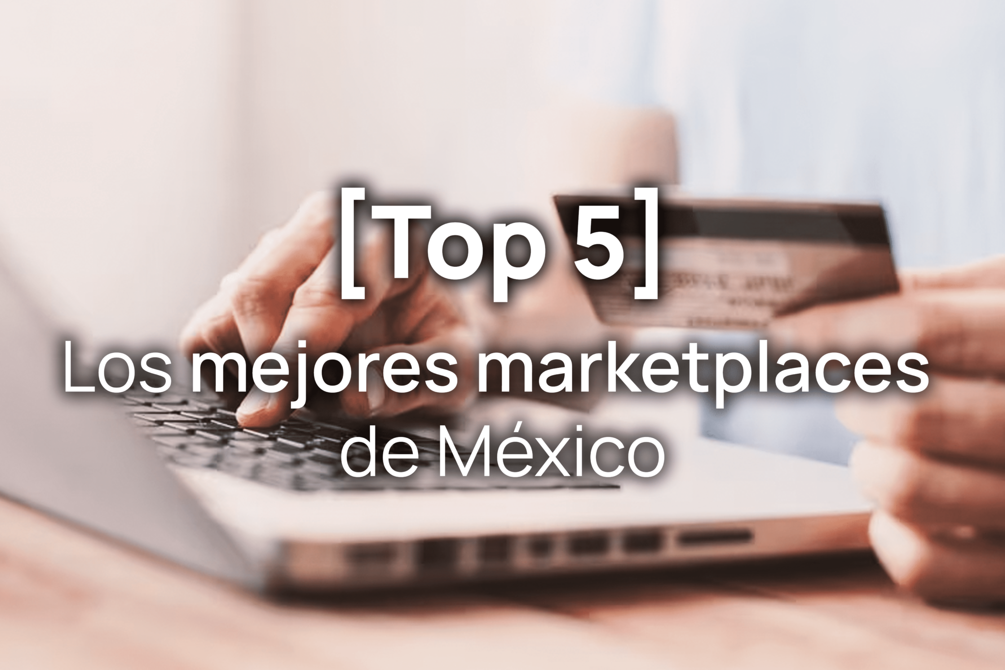 Los mejores marketplaces de México [Top 5]