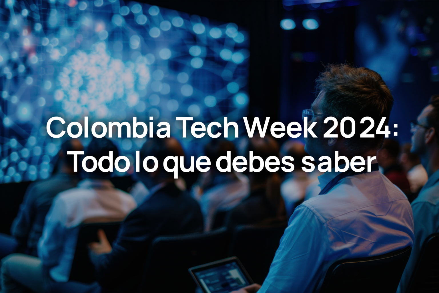 Colombia Tech Week 2024: Todo lo que debes saber